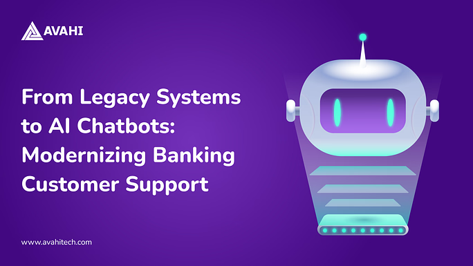 From Legacy Systems to AI Chatbots: Modernizing Banking Customer Support - Avahi