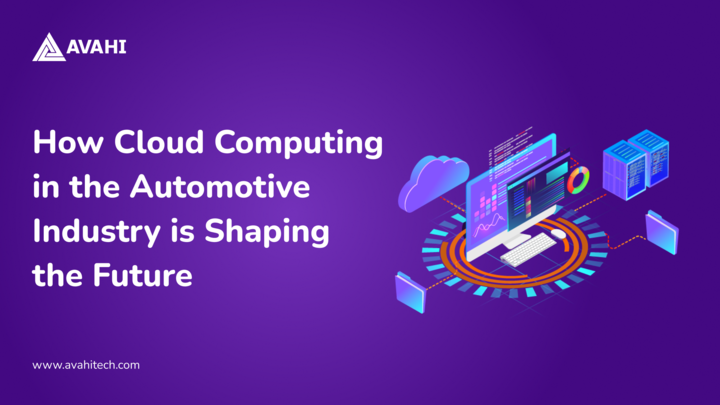 How Cloud Computing in the Automotive Industry is Shaping the Future - Avahi